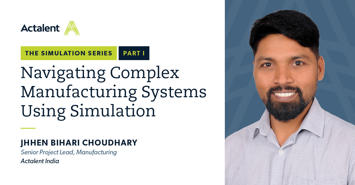 The Simulation Series, Part I: Navigating Complex Manufacturing Systems Using Simulation