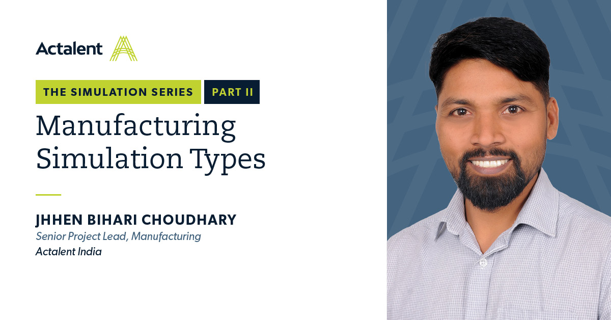 The Simulation Series, Part II: Manufacturing Simulation Types The Simulation Series, Part II: Manufacturing Simulation Types