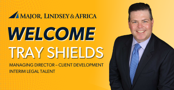 Tray Shields Joins Major, Lindsey & Africa as a Managing Director in the Interim Legal Talent ...
