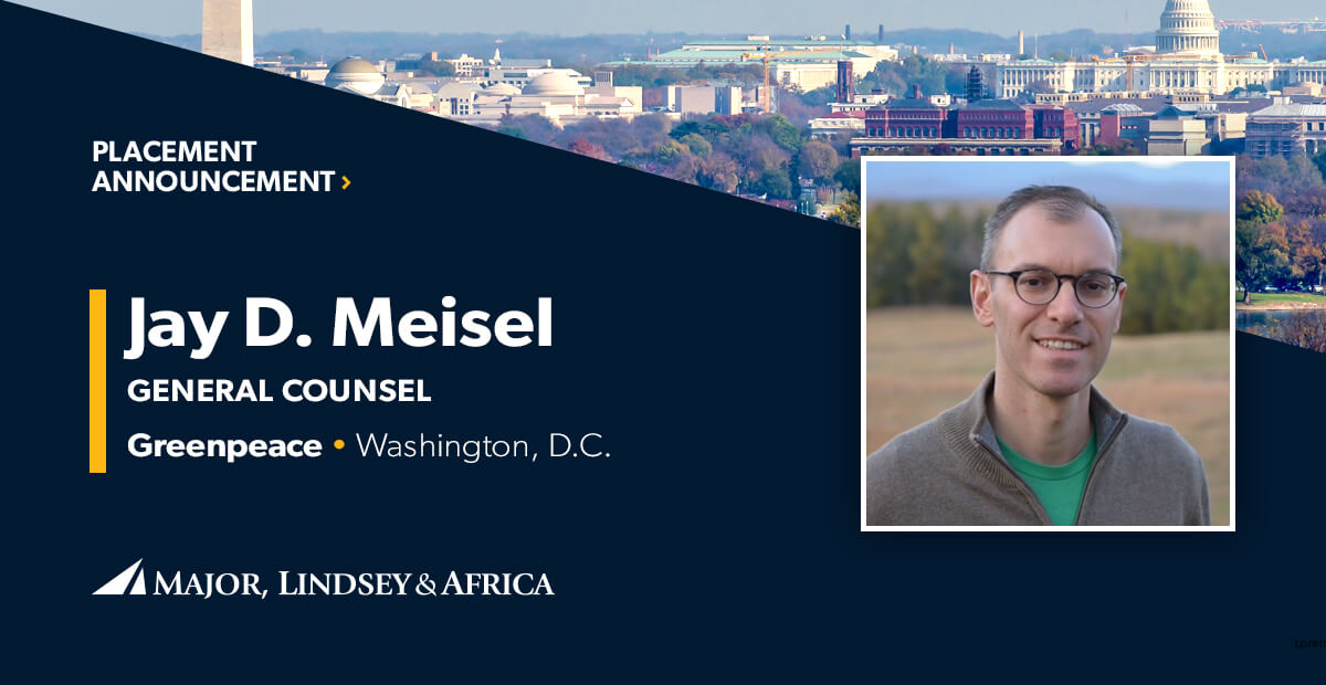 MLA Places Jay D. Meisel as General Counsel at Greenpeace