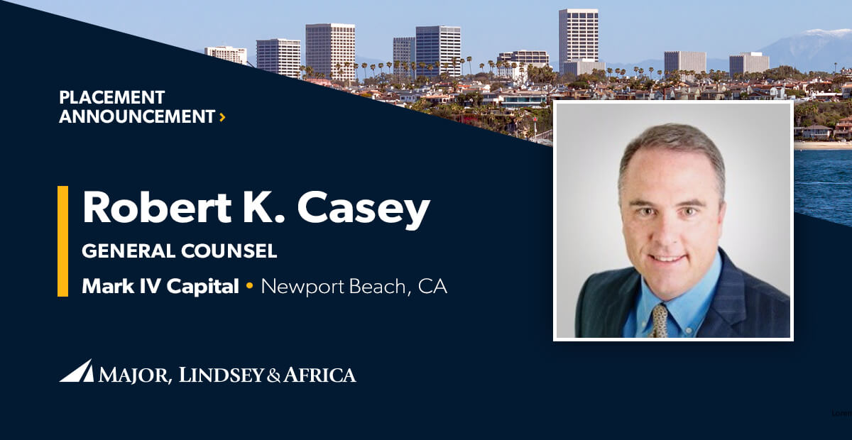 MLA Places Robert K. Casey as Mark IV Capital’s First General Counsel