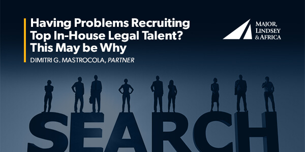 Having Problems Recruiting Top In-House Legal Talent? This May be Why
