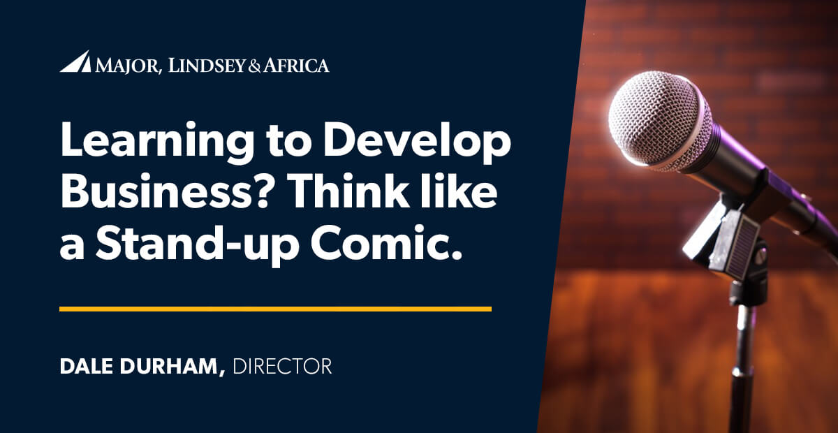 Learning to Develop Business? Think like a Stand-up Comic.