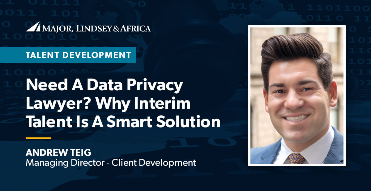 Need A Data Privacy Lawyer? Why Interim Talent Is A Smart Solution